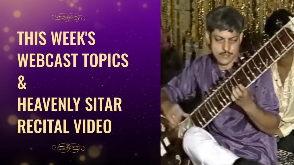 Webcasts topics 19 to 25 April 2021 & Heavenly Sitar recital video ...